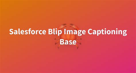 Salesforce Blip Image Captioning Base A Hugging Face Space By Mrwenchen