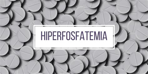 Hiperfosfatemia Dieta Objawy Przyczyny Zalecenia