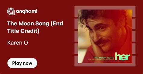 Karen O The Moon Song End Title Credit Play On Anghami