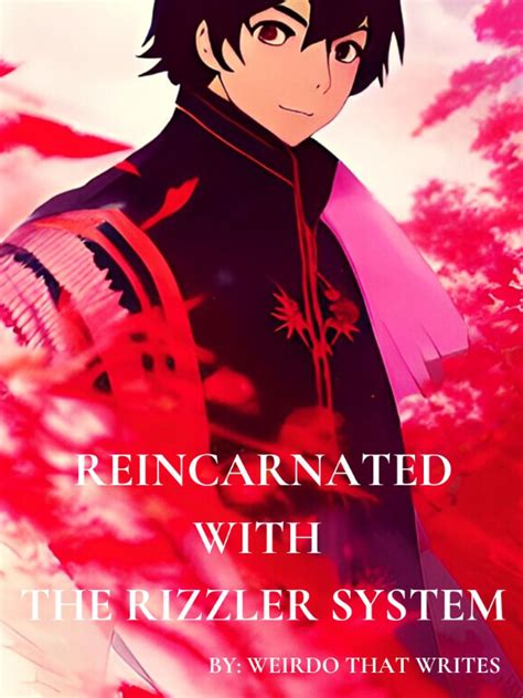 Read Reincarnated With The Rizzler System Weirdothatwrites Webnovel
