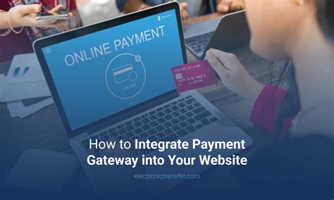 how to integrate payment gateway into your website electronic transfer