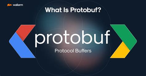 Demystifying Protobuf A Detailed Guide — Wallarm By Ivan N Medium