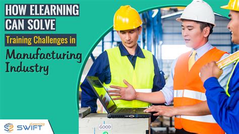 Elearning In Manufacturing Industry How Elearning Solves Training Challenges