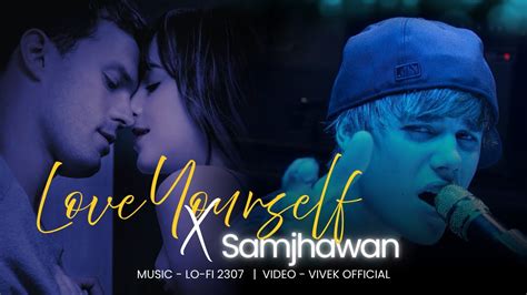 Love Yourself X Samjhawan Mashup Full Version Lo Fi 2307 Latest