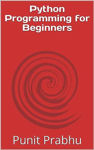Python Programming For Beginners Prabhu Punit Ebook
