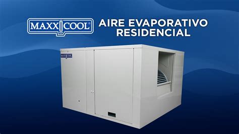 Aire Evaporativo Residencial Maxxicool Youtube