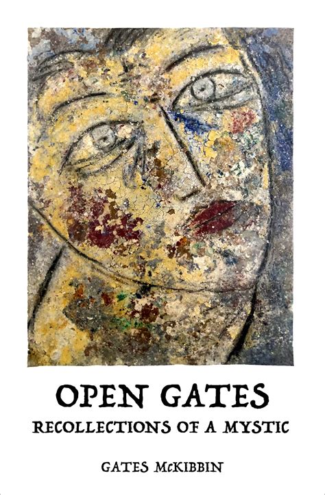 Open Gates Recollections Of A Mystic By Gates Mckibbin Goodreads