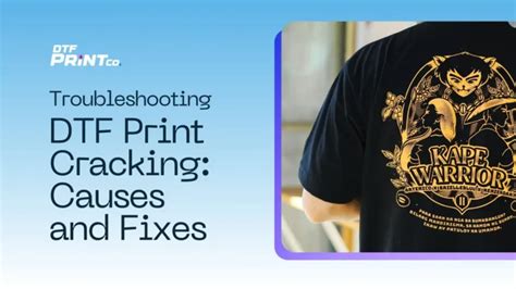 How To Prevent Cracking And Peeling In Dtf Prints A Complete Guide