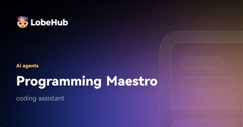 Programming Maestro Ai Agents Gpts · Lobehub