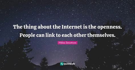 The Thing About The Internet Is The Openness People Can Link To Each