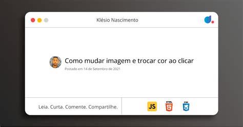 Como Mudar Imagem E Trocar Cor Ao Clicar Klésio Nascimento Javascript Html Css Dio