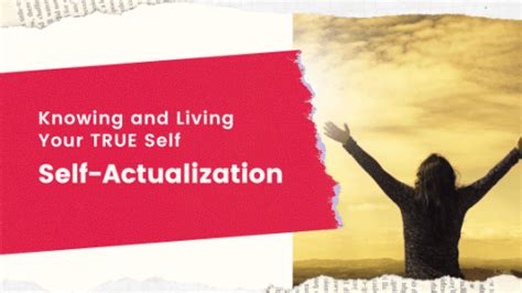 Self Actualization Knowing And Living Your True Self