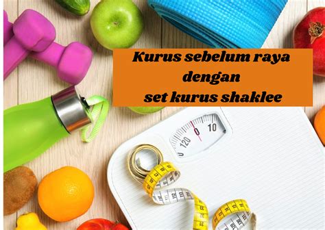 Dari Khazanah Alam Kurus Sebelum Raya Dengan Set Kurus Shaklee