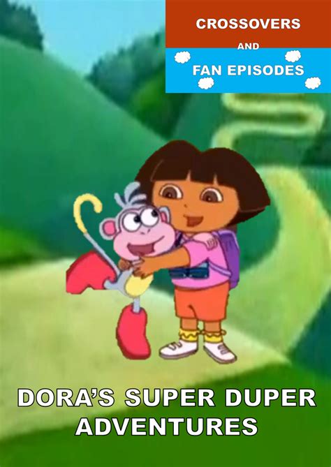 Doras Super Duper Adventures Crossovers And Fan Episodes Wiki Fandom