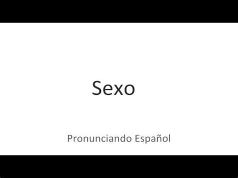 C Mo Se Pronuncia Sexo Youtube