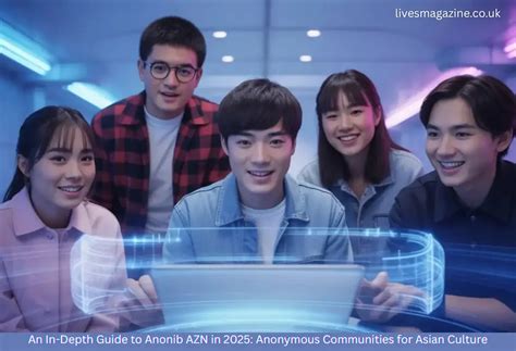 An In Depth Guide To Anonib Azn In 2025 Anonymous Communities For