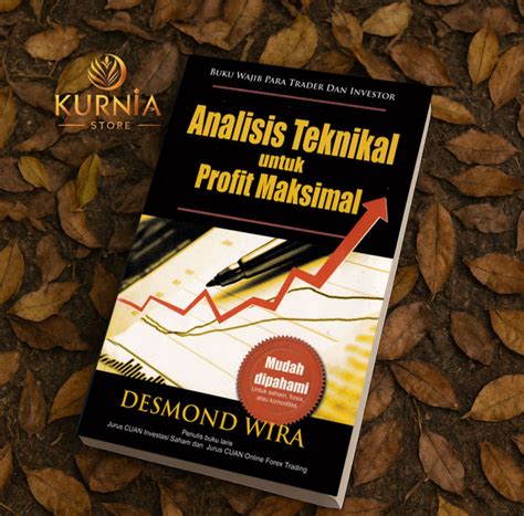 Analisis Teknikal Untuk Profit Maksimal Desmond Wira Panduan