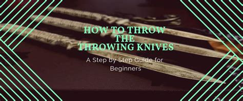 How To Throw The Throwing Knives A Step By Step Guide For Beginners