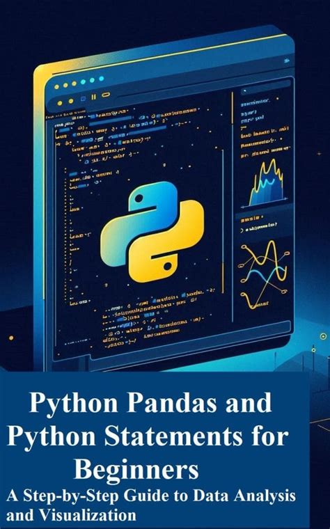 Unlock Python Statements And The Power Of Python Pandas For Beginners Master Python Effortlessly