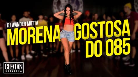 Morena Gostosa Do 085 Dj Wander Motta Coreografia Cleiton Oliveira