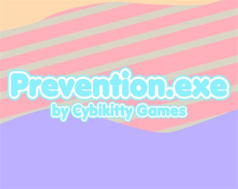 Preventionexe By Cybikitty