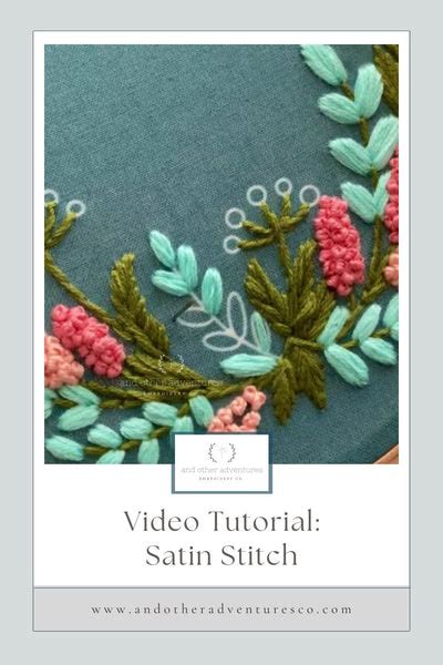 Video Tutorial How To Embroider Satin Stitch And Other Adventures