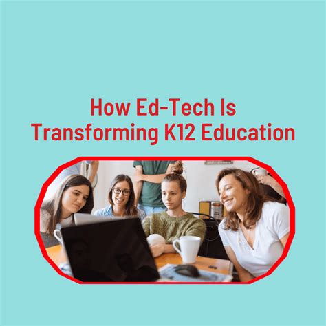 How Ed Tech Is Transforming K12 Education