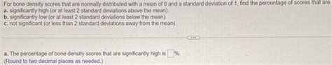 Solved For Bone Density Scores That Are Normally Distributed
