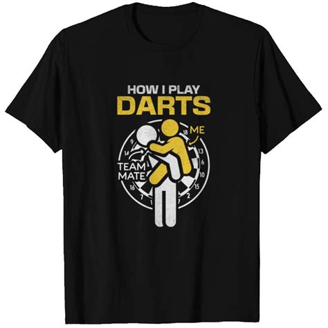 How I Play Darts Funny Darts Player T Shirts Id 18103058 By Big Boi