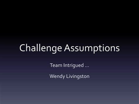Challenging Assumptions 2 Ppt