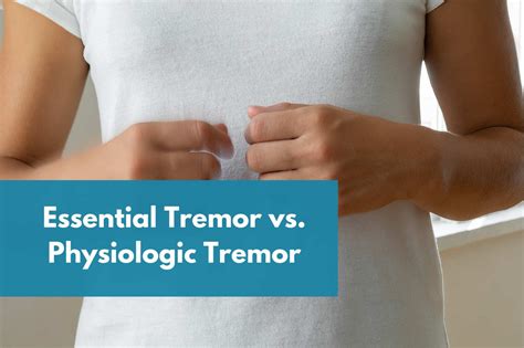 Essential Tremor Vs Physiologic Tremor Tremor Today