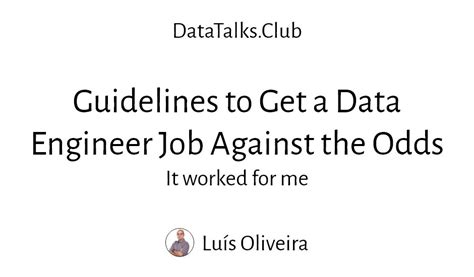 Guidelines To Get A Data Engineer Job Against The Odds Datatalksclub
