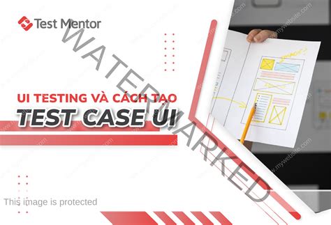 Ui Testing Là Gì Cách Tạo Test Case Ui Cho Người Mới Bắt đầu Test Mentor
