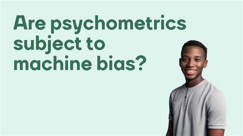 Are Psychometrics Subject To Machine Bias