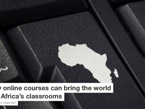How Online Courses Can Bring The World Into Africas Classrooms