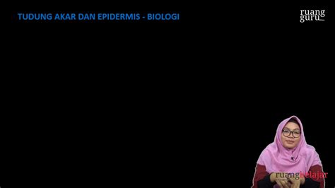 Video Belajar Tudung Akar Dan Epidermis Biologi Untuk Kelas 11 Ipa