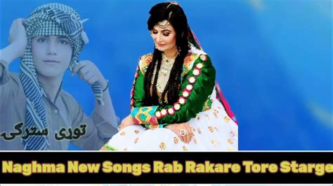 Naghma Song Rab Rakare Tore Starge Pashto New Song 2023 Youtube