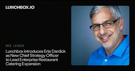 Lunchbox Introduces Erle Dardick As New Chief Strategy Officer To Lead Enterprise Restaurant