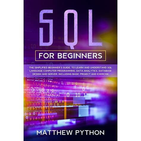 sql for beginners the basic and easy for beginner s guide to introduce and understand