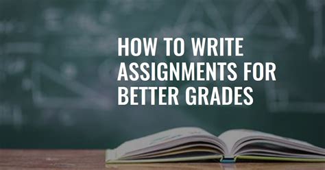 how to write assignments for better grades tips and tricks