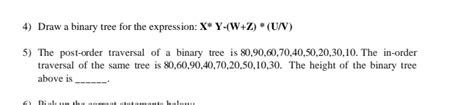4 Draw A Binary Tree For The Expression X Y W Z U V 5 T