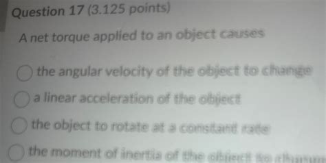Solved Question 17 3125 ﻿pointsa Net Torque Applied To An