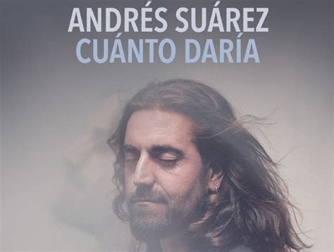 Andrés Suáreza Anuncia Nuevo Single E Inicio De Su Gira