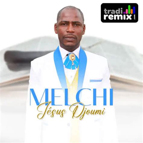Melchi Jésus Djoumi Téléchargement Gratuit