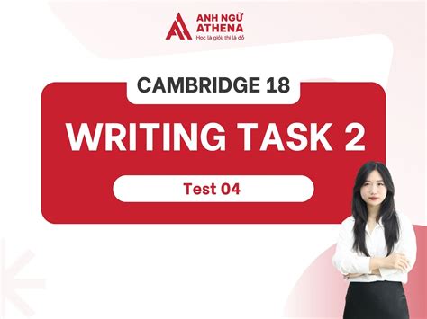 Giải Chi Tiết đề Ielts Writing Task 2 Cambridge 18 Test 4