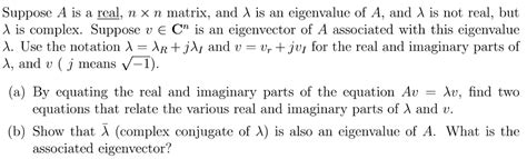 Suppose A is a real n n matrix and λ is an Chegg