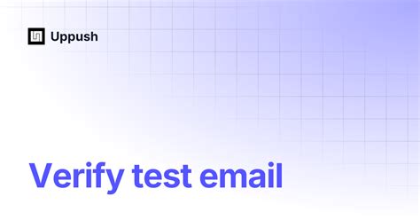 Verify Test Email Uppush