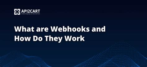 What Are Webhooks And How Do They Work API Cart