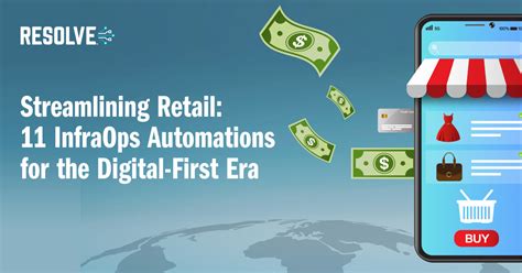 Streamlining Retail 11 Infrastructure And Operations Automations For The Digital Age