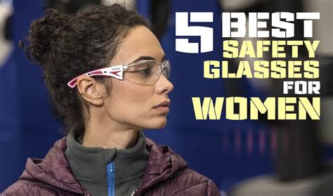5 Best Safety Glasses For Women
